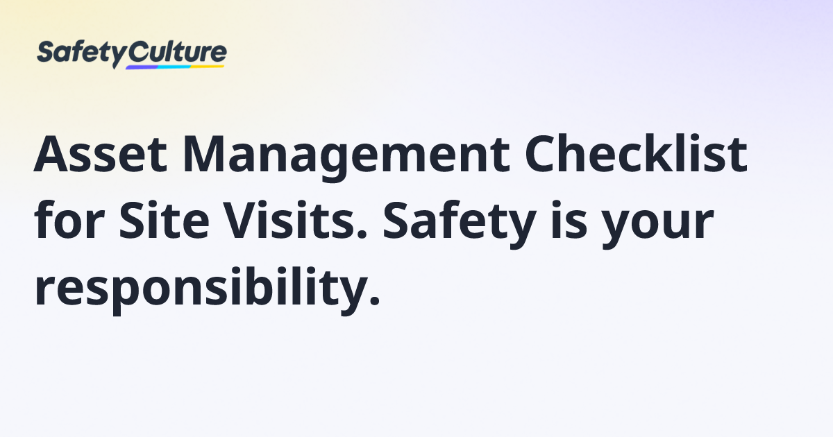 Asset Management Checklist for Site Visits. Safety is your ...