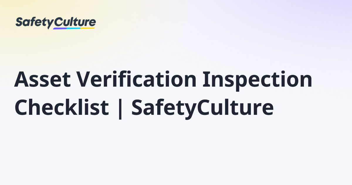 Asset Verification Inspection Checklist | SafetyCulture | Free Template