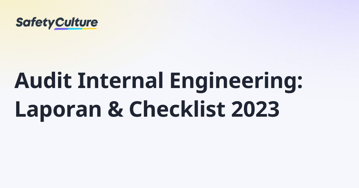 Audit Internal Engineering: Laporan & Checklist 2023 | Free Template