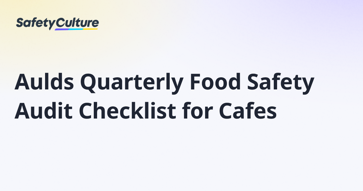 Aulds Quarterly Food Safety Audit Checklist for Cafes | Free Template