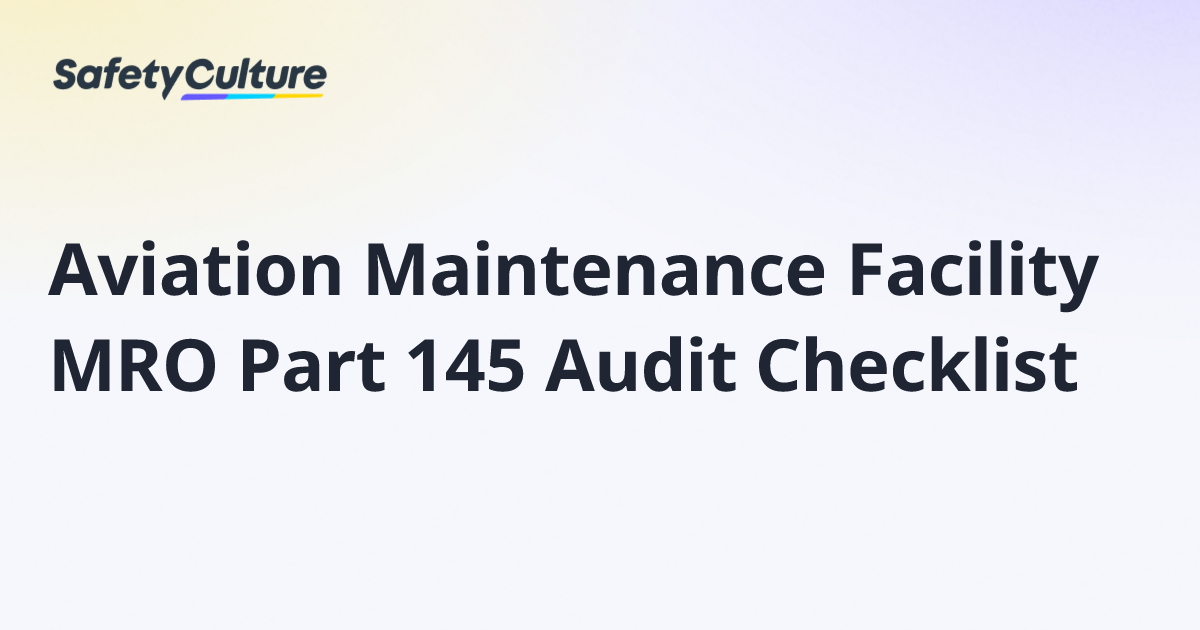 Aviation Maintenance Facility MRO Part 145 Audit Checklist | Free Template