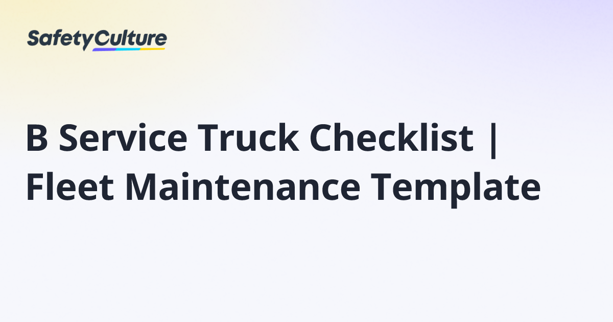 B Service Truck Checklist | Fleet Maintenance Template | Free Template