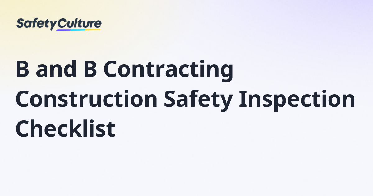 B and B Contracting Construction Safety Inspection Checklist | Free ...