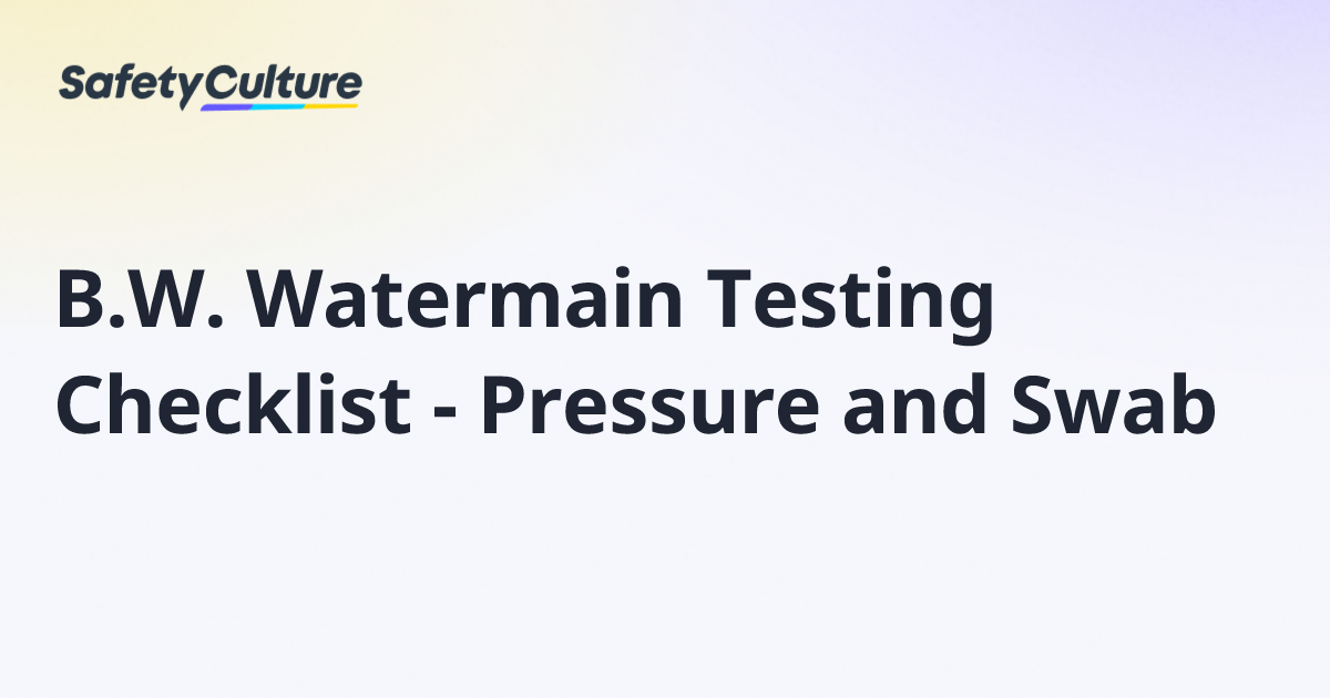 B.W. Watermain Testing Checklist - Pressure and Swab | Free Template