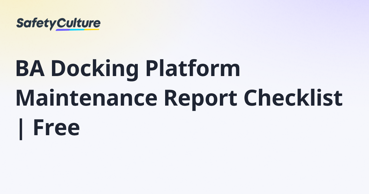BA Docking Platform Maintenance Report Checklist | Free | Free Template