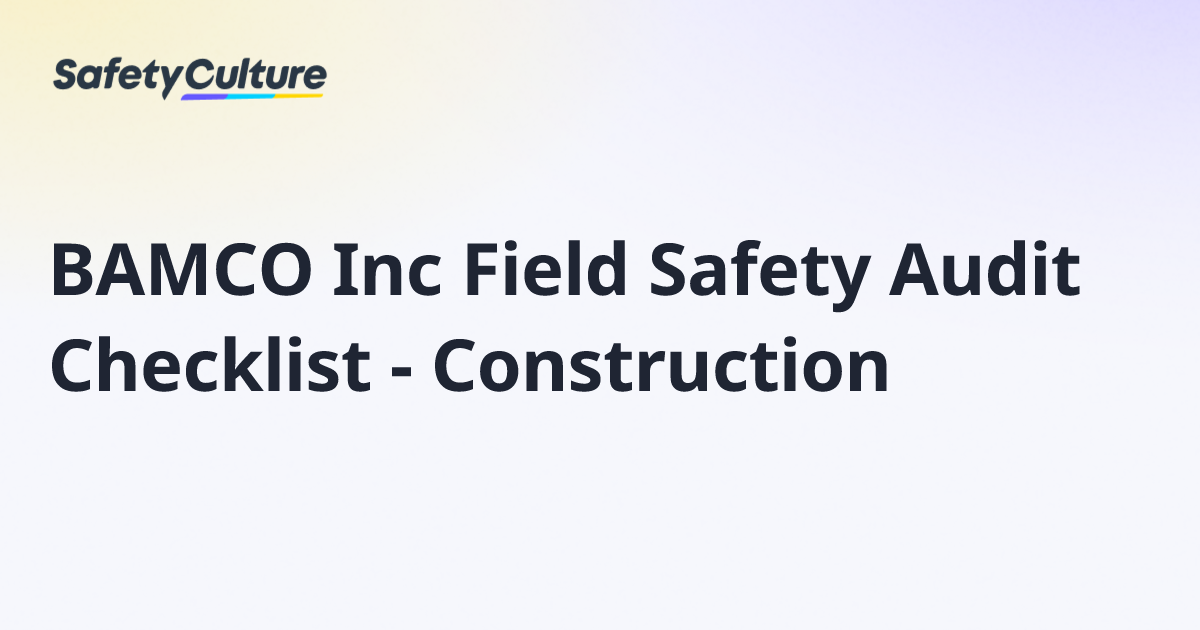 BAMCO Inc Field Safety Audit Checklist - Construction | Free Template