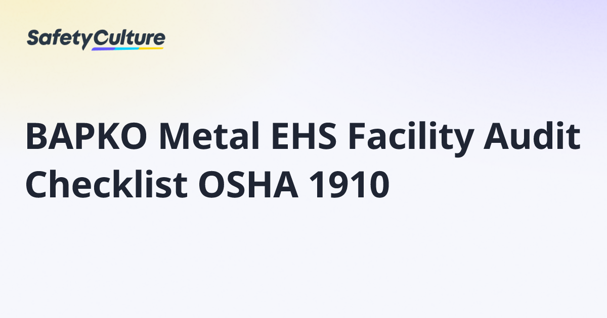 BAPKO Metal EHS Facility Audit Checklist OSHA 1910 | Free Template