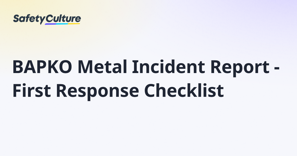 BAPKO Metal Incident Report - First Response Checklist | Free Template