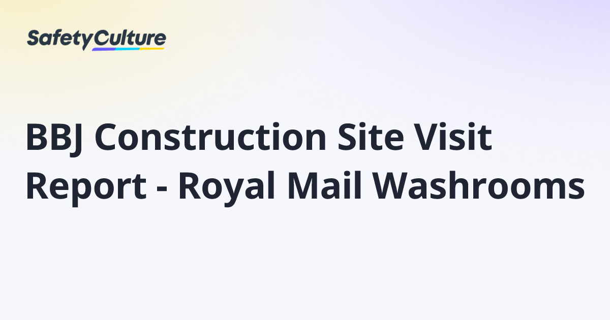 BBJ Construction Site Visit Report - Royal Mail Washrooms | Free Template