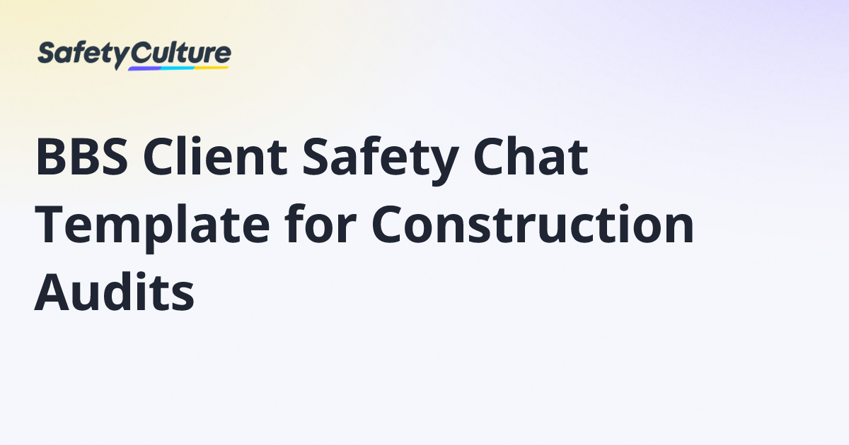 BBS Client Safety Chat Template for Construction Audits | Free Template