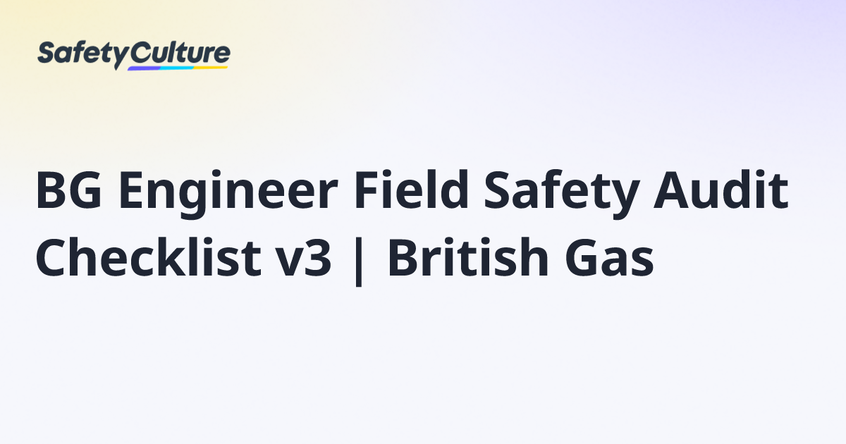 BG Engineer Field Safety Audit Checklist v3 | British Gas | Free Template
