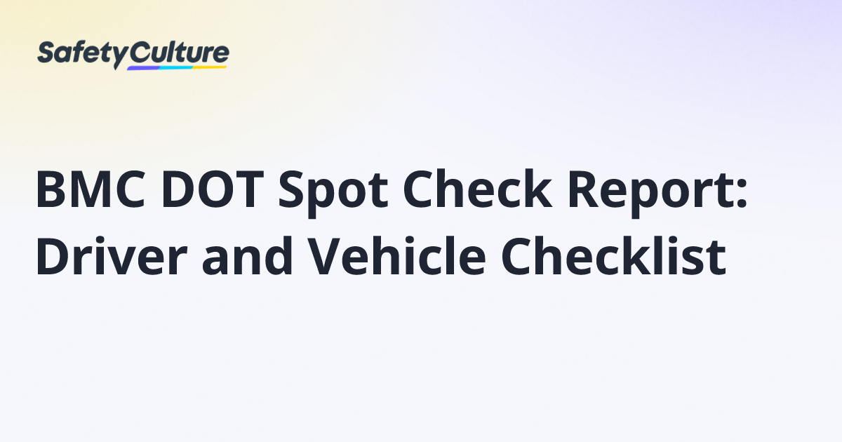 BMC DOT Spot Check Report: Driver and Vehicle Checklist | Free Template