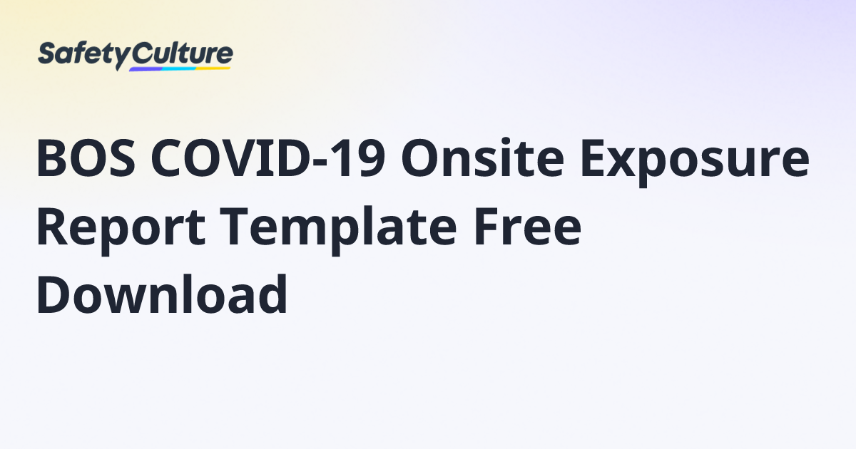 BOS COVID-19 Onsite Exposure Report Template Free Download | Free Template