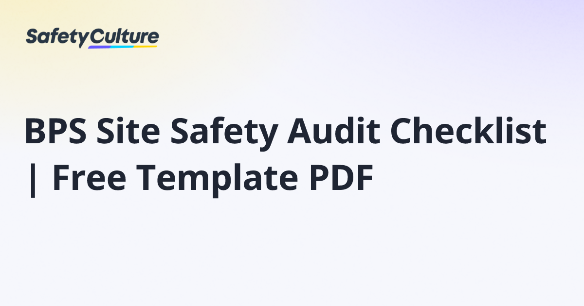 BPS Site Safety Audit Checklist | Free Template PDF | Free Template