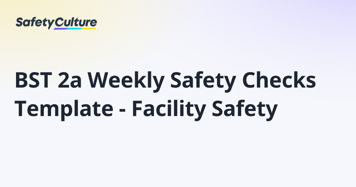 BST 2a Weekly Safety Checks Template - Facility Safety | Free Template