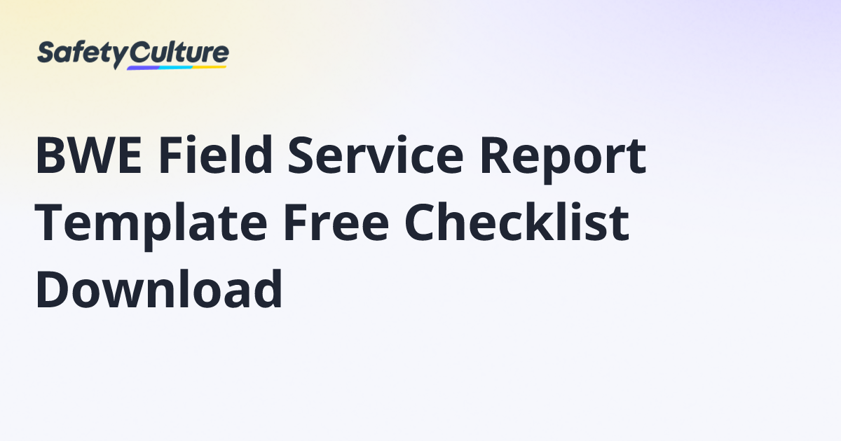 BWE Field Service Report Template Free Checklist Download | Free Template