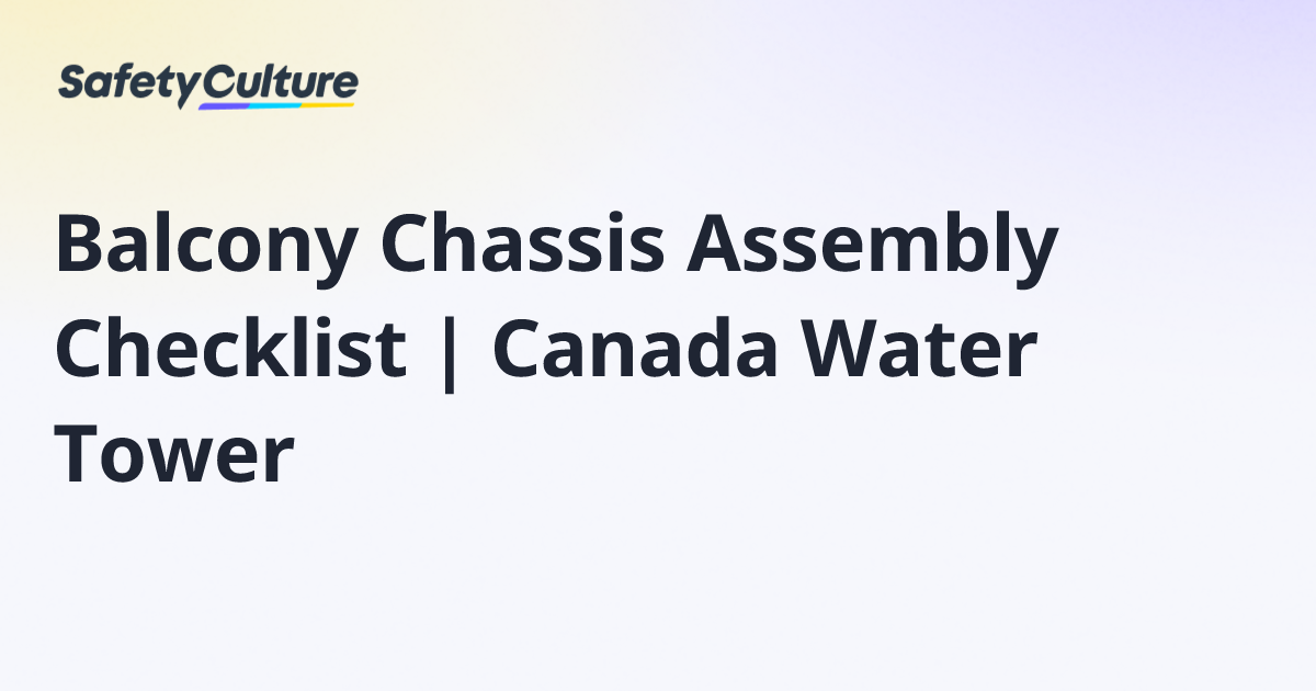 Balcony Chassis Assembly Checklist | Canada Water Tower | Free Template
