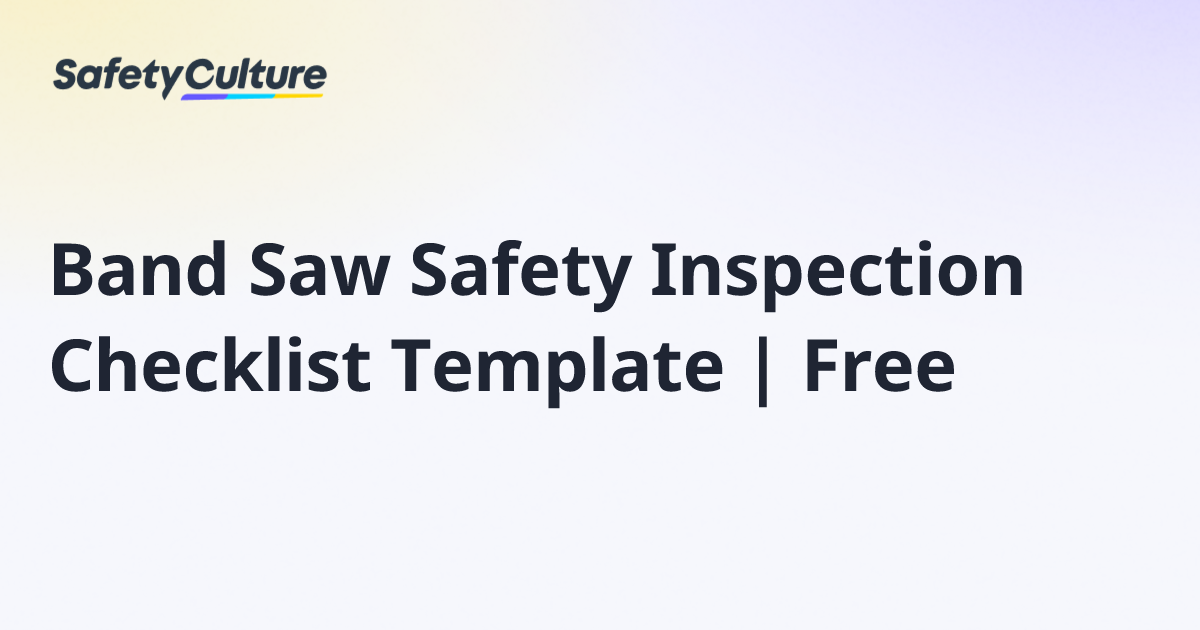 Band Saw Safety Inspection Checklist Template | Free | Free Template
