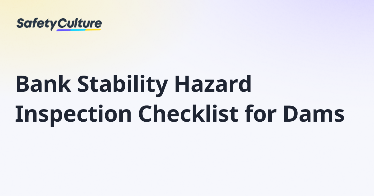 Bank Stability Hazard Inspection Checklist for Dams | Free Template