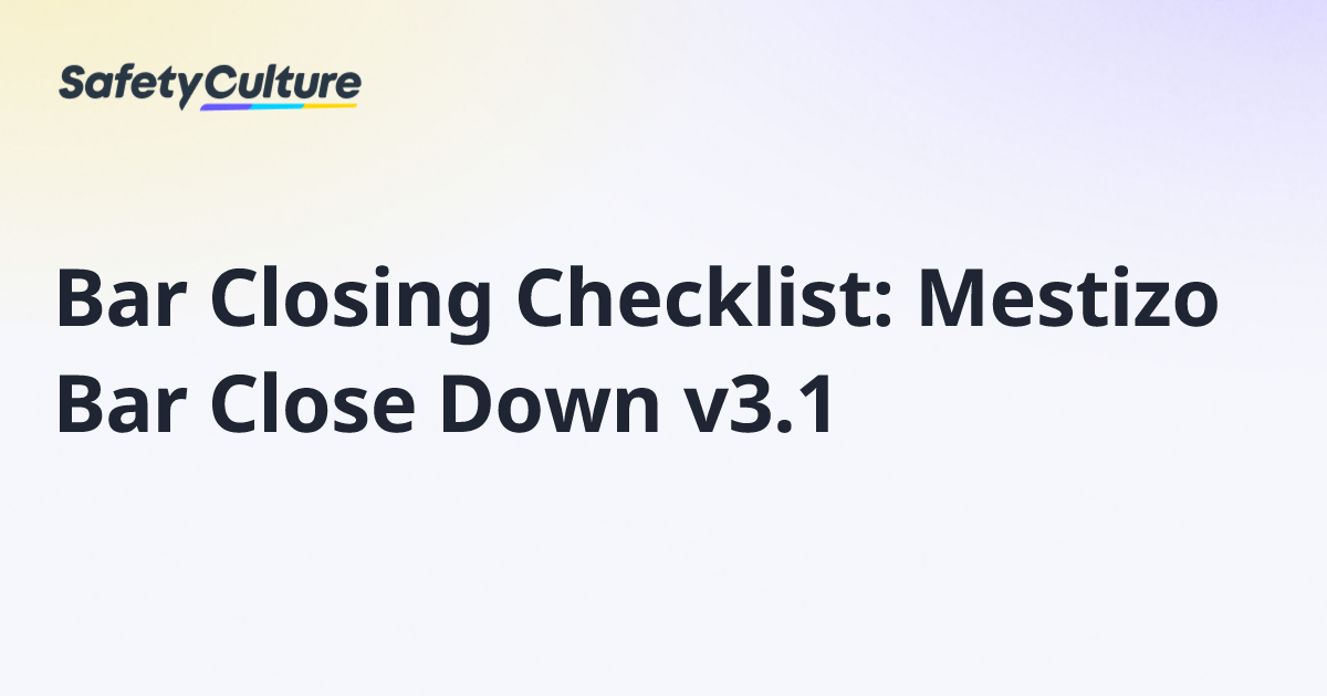 Bar Closing Checklist: Mestizo Bar Close Down v3.1 | Free Template