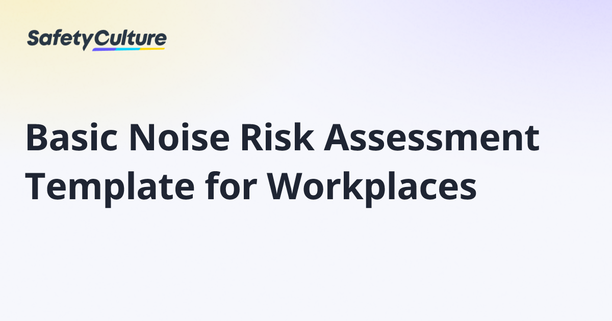Basic Noise Risk Assessment Template for Workplaces | Free Template