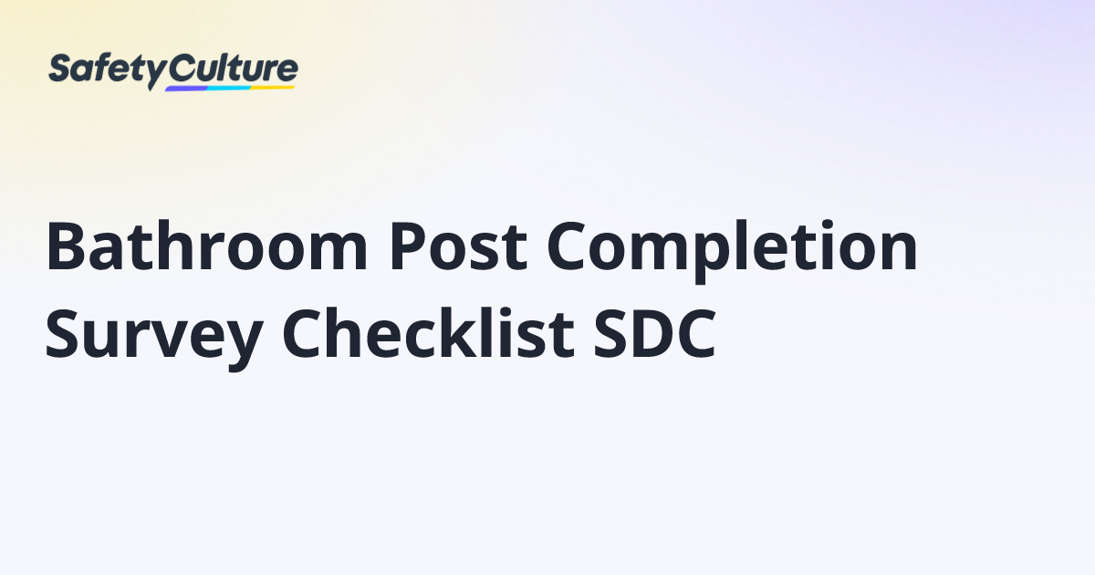 Bathroom Post Completion Survey Checklist SDC | Free Template