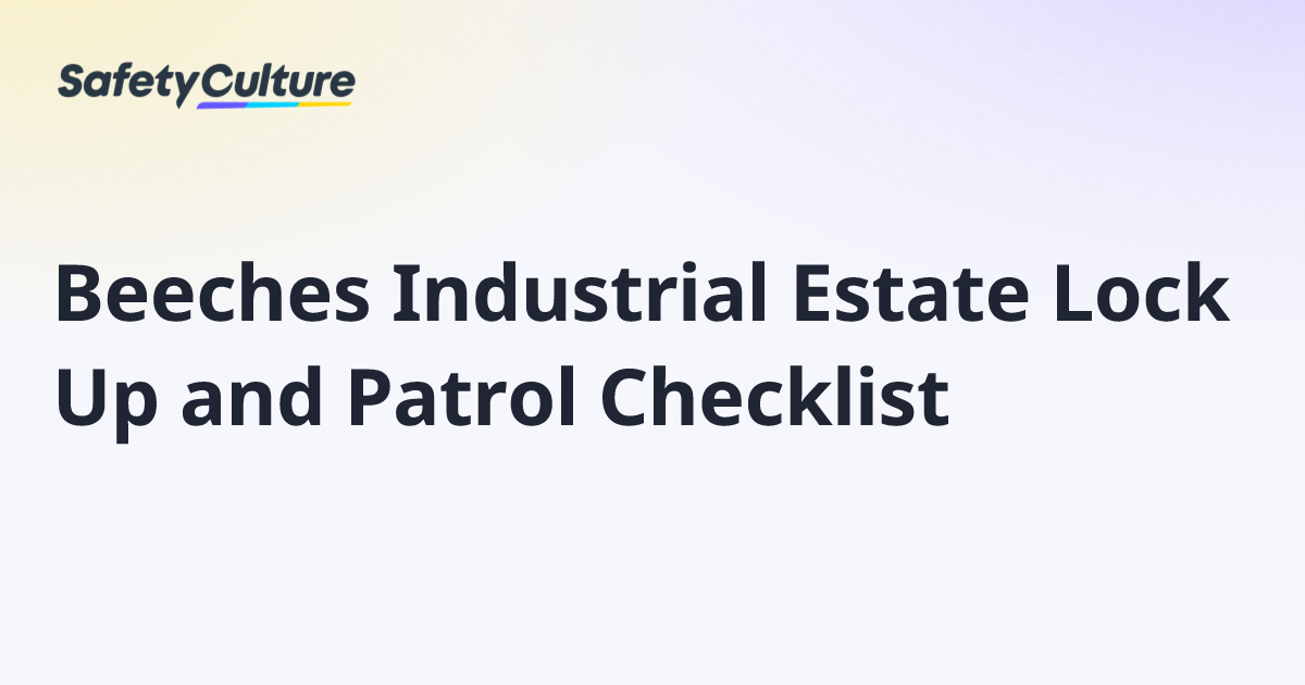 Beeches Industrial Estate Lock Up and Patrol Checklist | Free Template