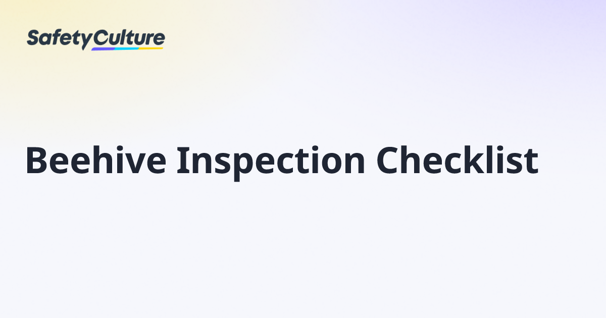 Beehive Inspection Checklist | SafetyCulture Library