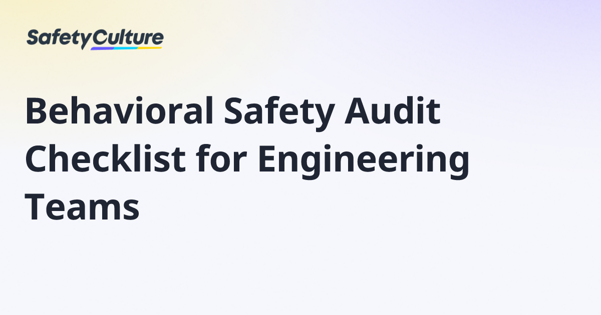 Behavioral Safety Audit Checklist for Engineering Teams | Free Template