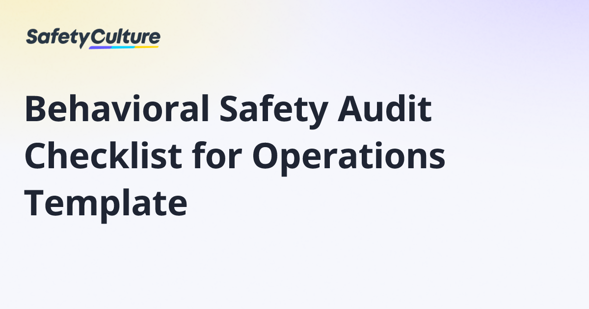 Behavioral Safety Audit Checklist for Operations Template | Free Template