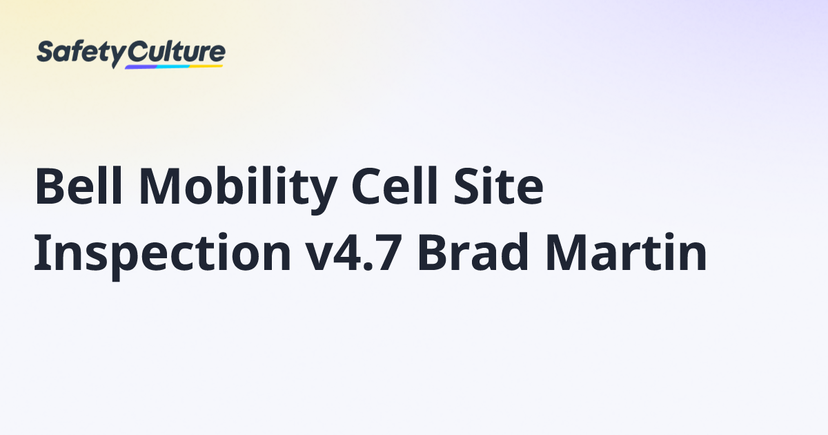Bell Mobility Cell Site Inspection v4.7 Brad Martin | Free Template