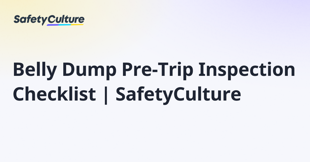 Belly Dump Pre-Trip Inspection Checklist | SafetyCulture | Free Template
