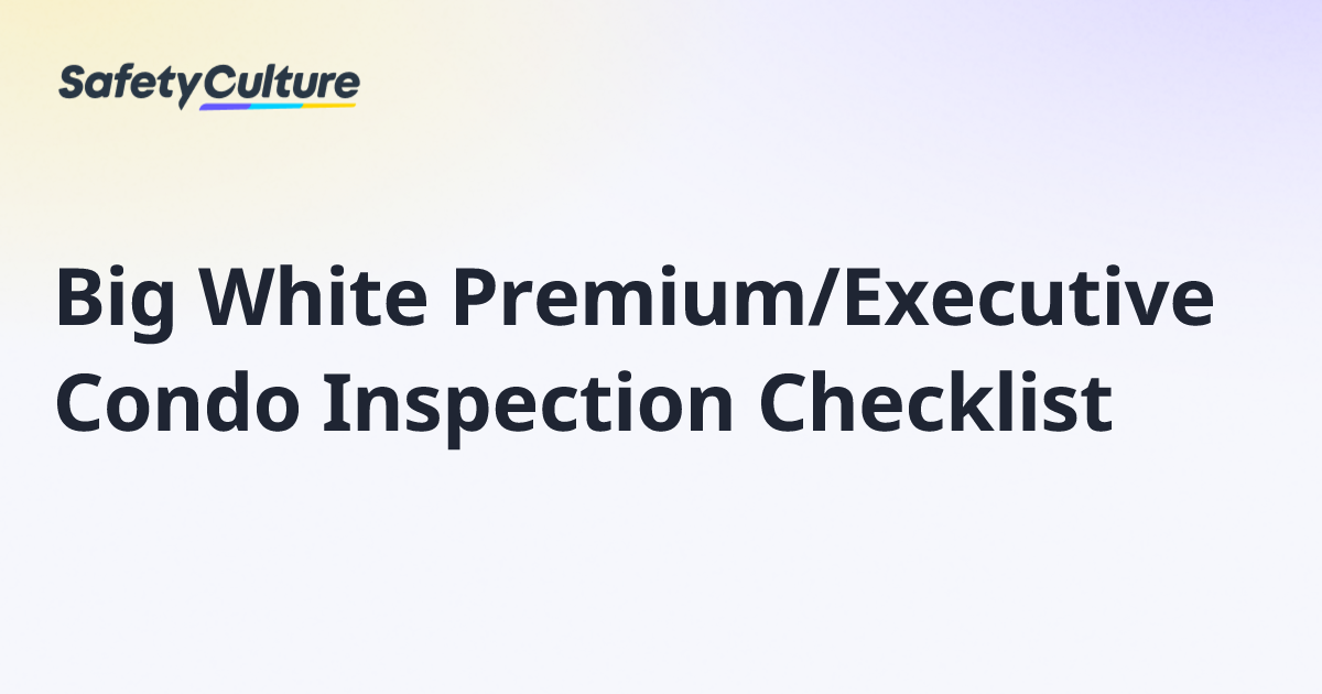 Big White Premium/Executive Condo Inspection Checklist | Free Template