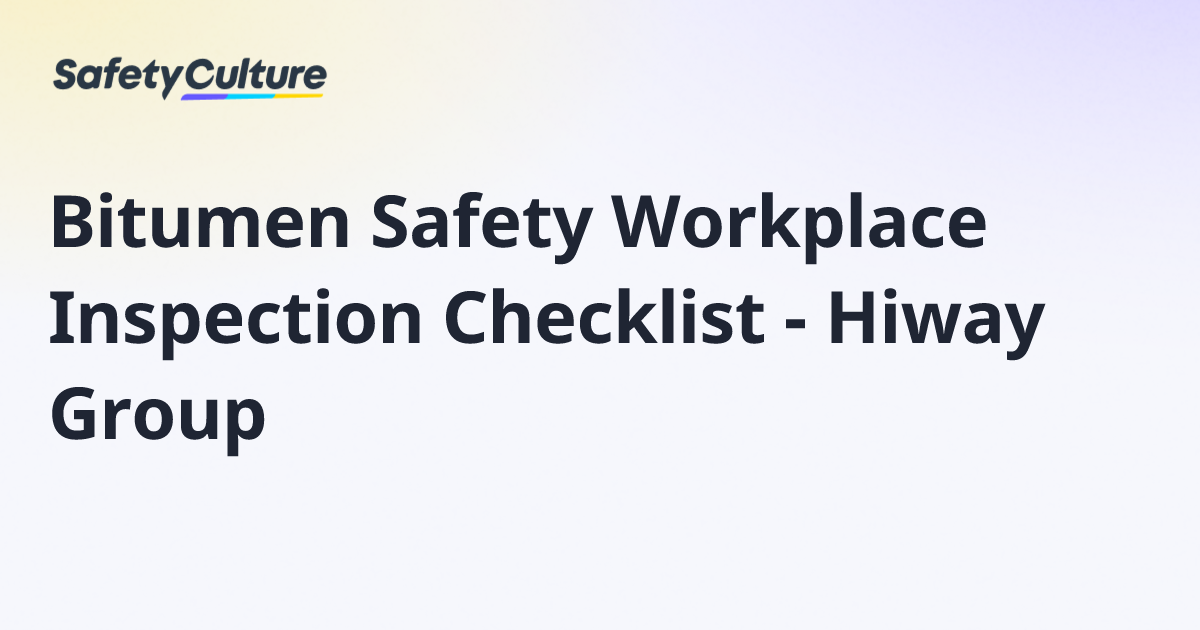 Bitumen Safety Workplace Inspection Checklist - Hiway Group | Free Template