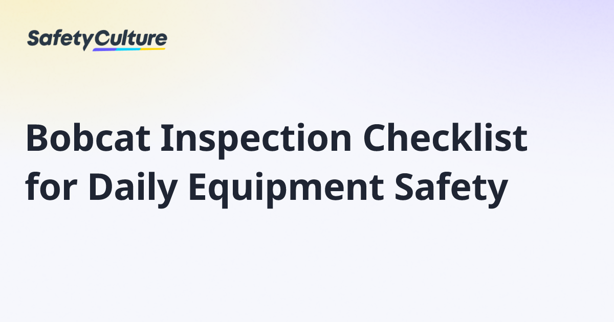 Bobcat Inspection Checklist for Daily Equipment Safety | Free Template