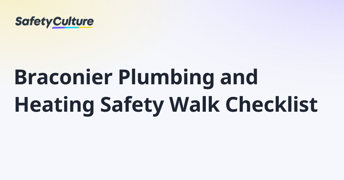 Braconier Plumbing and Heating Safety Walk Checklist | Free Template