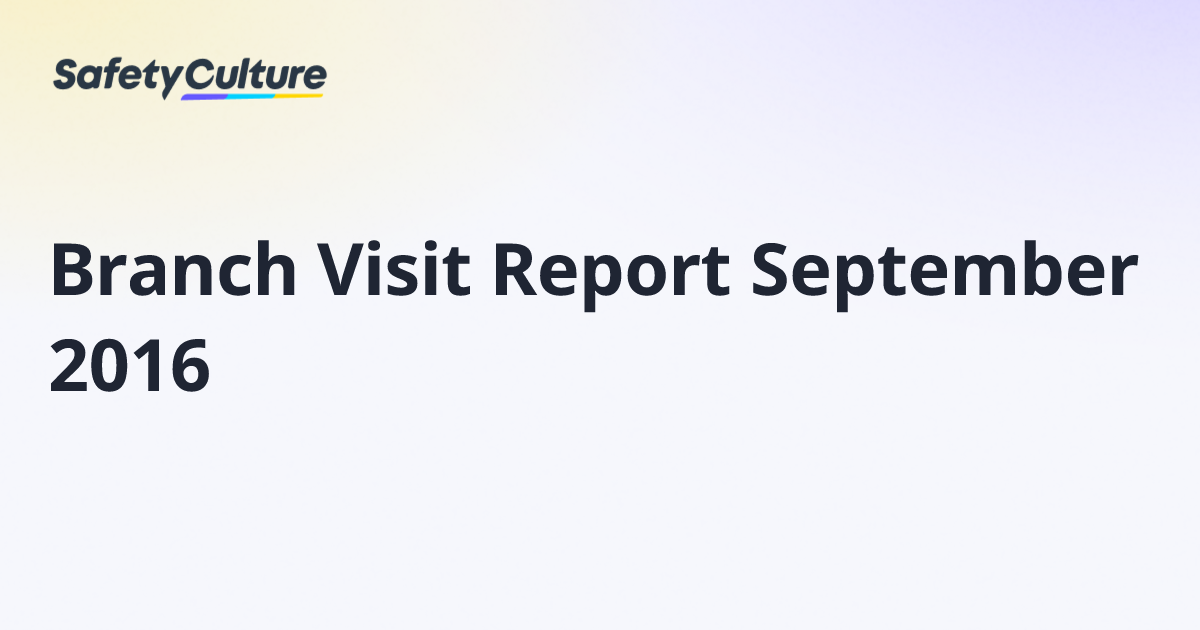 Branch Visit Report September 2016 | Free Template