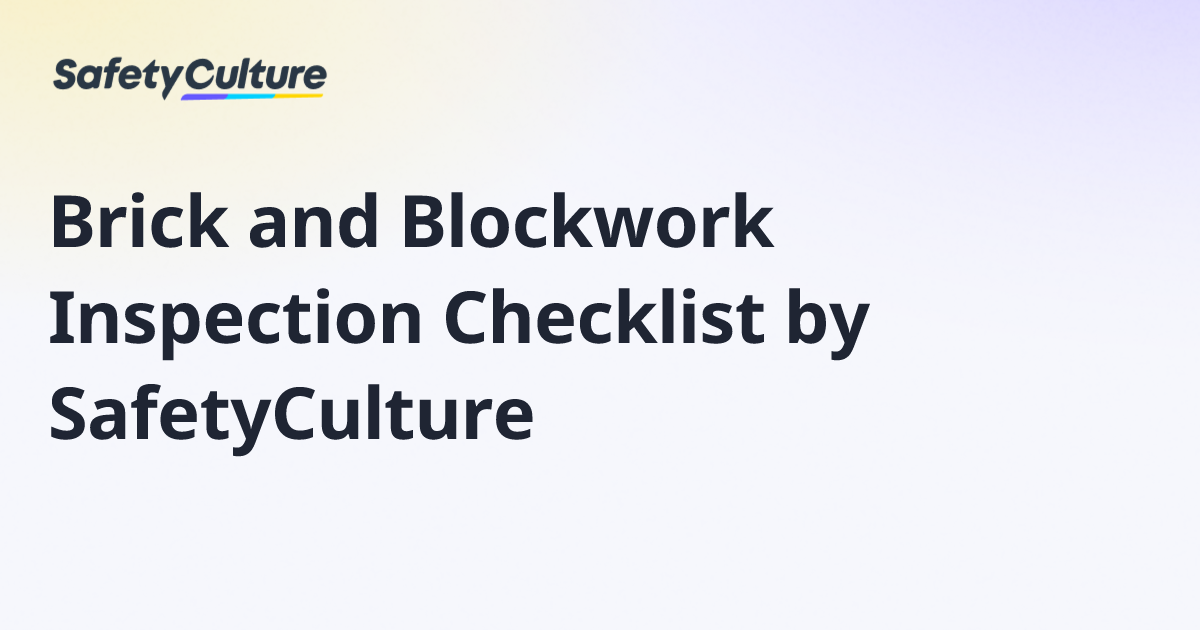 Brick and Blockwork Inspection Checklist by SafetyCulture | Free Template