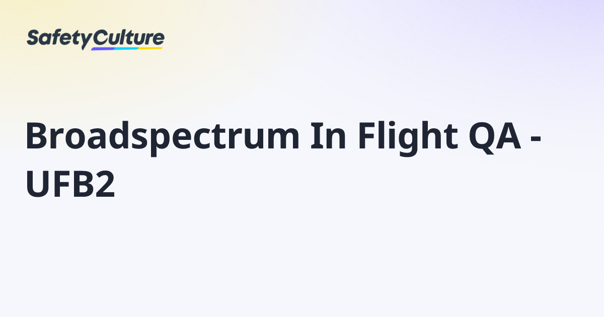 Broadspectrum In Flight QA - UFB2 | Free Template