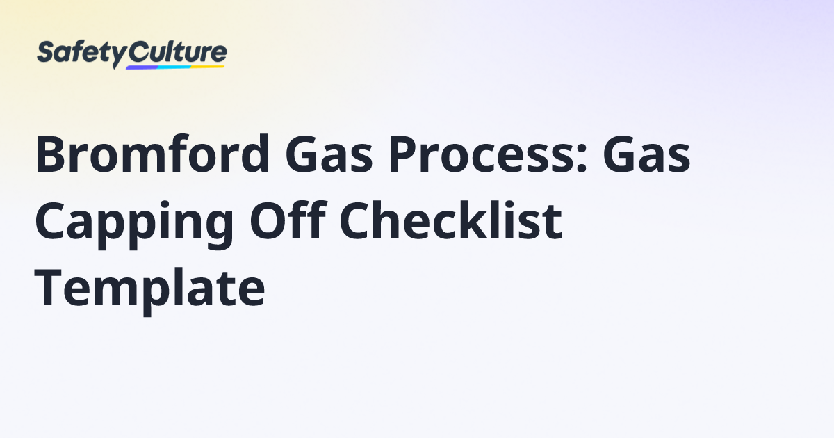 Bromford Gas Process: Gas Capping Off Checklist Template | Free Template