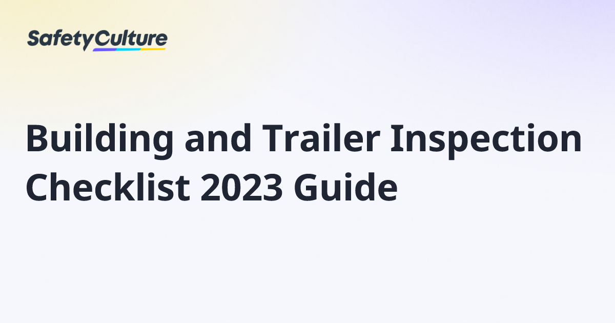 Building and Trailer Inspection Checklist 2023 Guide | Free Template