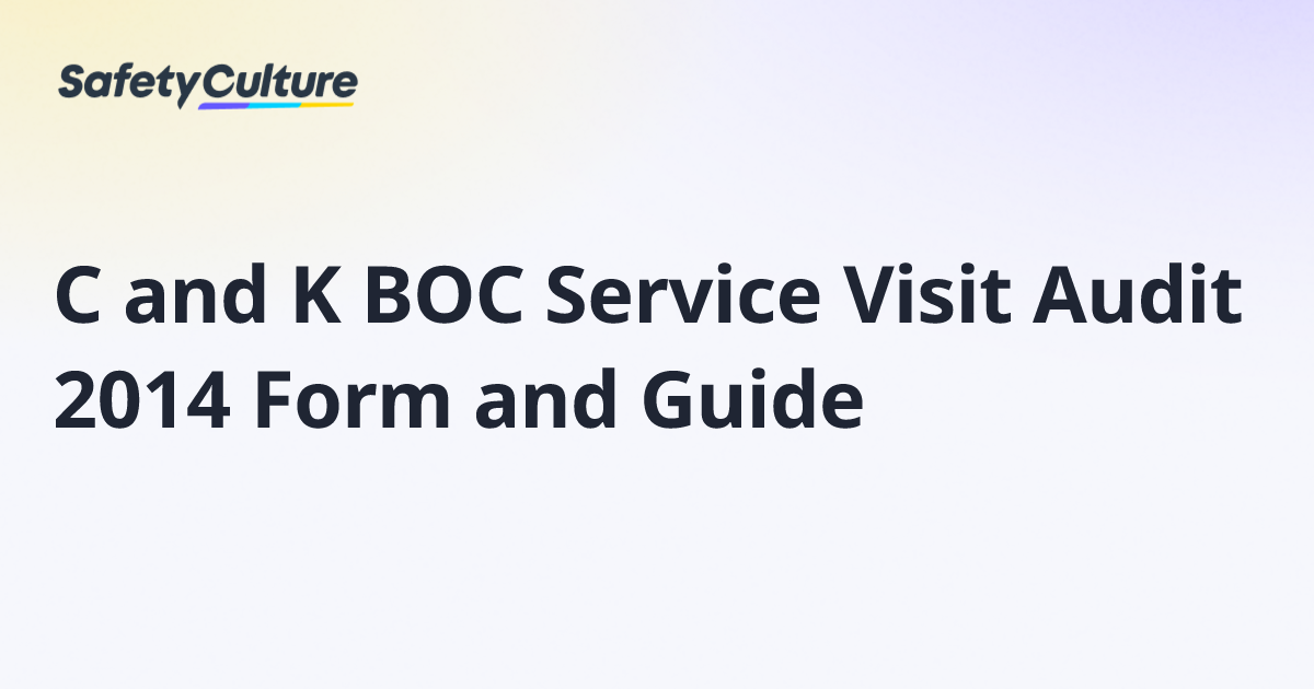 C and K BOC Service Visit Audit 2014 Form and Guide | Free Template