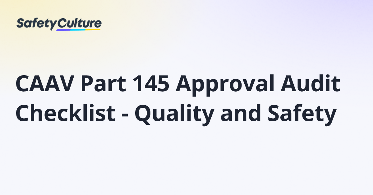 CAAV Part 145 Approval Audit Checklist - Quality and Safety | Free Template