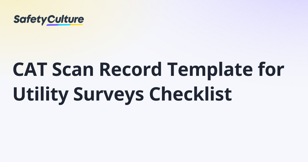 CAT Scan Record Template for Utility Surveys Checklist | Free Template