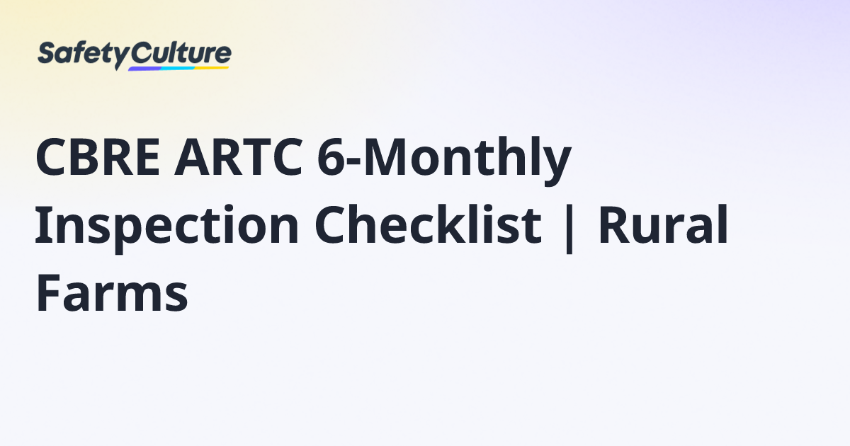 CBRE ARTC 6-Monthly Inspection Checklist | Rural Farms | Free Template