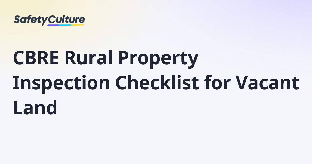 CBRE Rural Property Inspection Checklist for Vacant Land | Free Template