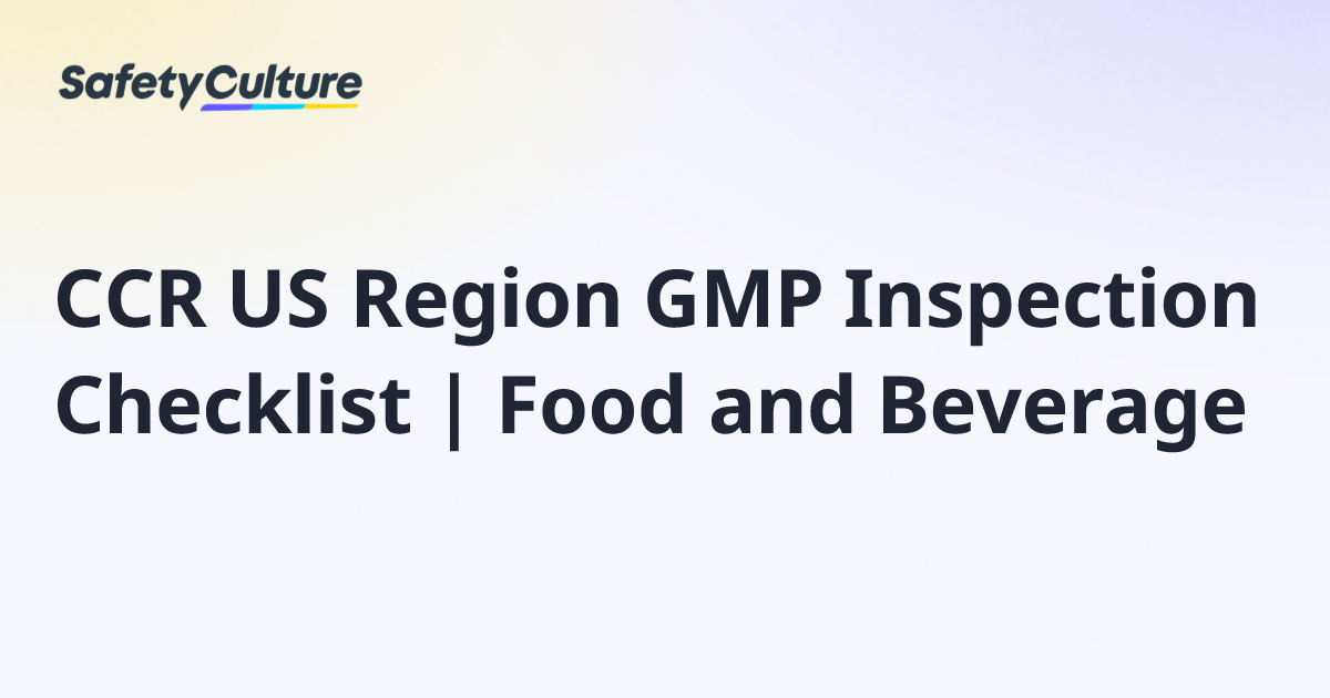 CCR US Region GMP Inspection Checklist | Food and Beverage | Free Template