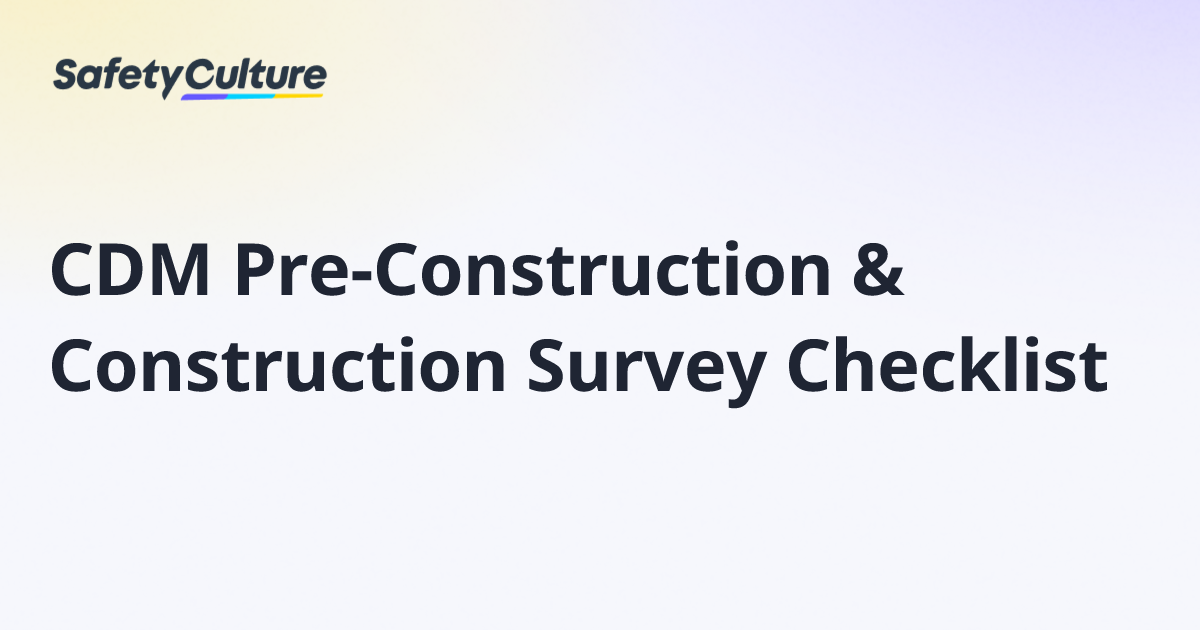 CDM Pre-Construction & Construction Survey Checklist | Free Template