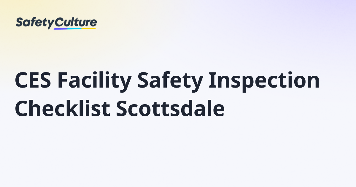 CES Facility Safety Inspection Checklist Scottsdale | Free Template