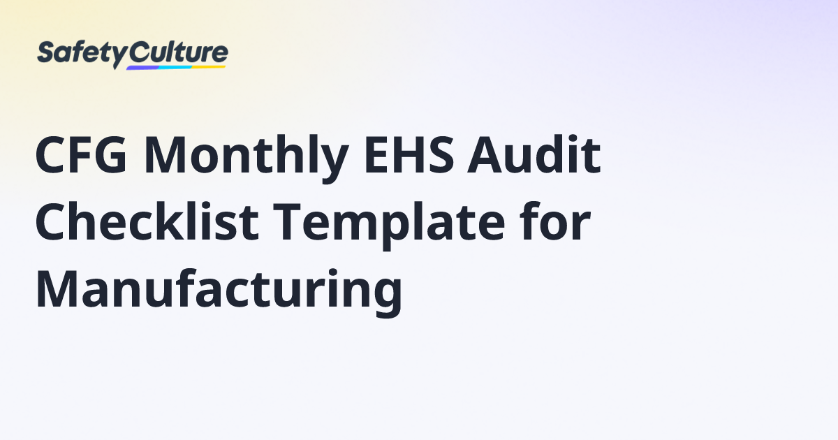 CFG Monthly EHS Audit Checklist Template for Manufacturing | Free Template